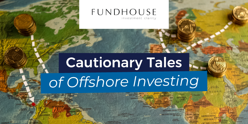 Cautionary Tales of Offshore Investing - Independent Wealth Managers